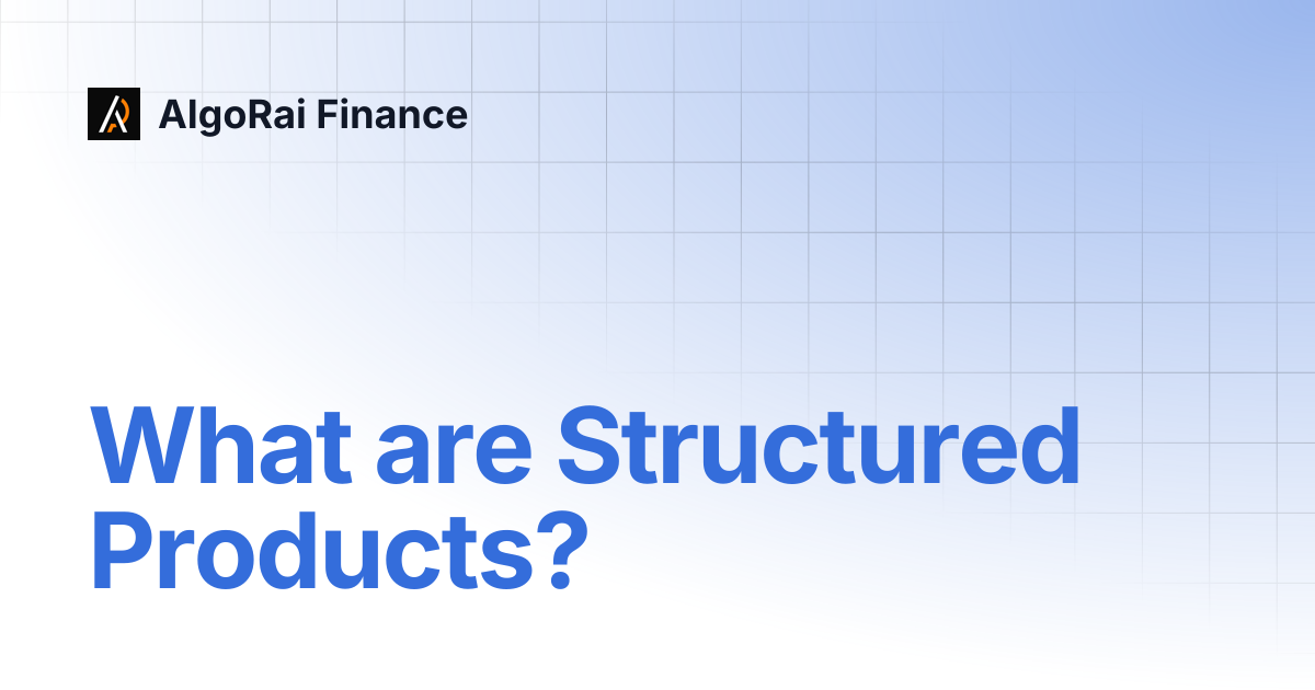 What are Structured Products? | AlgoRai Finance